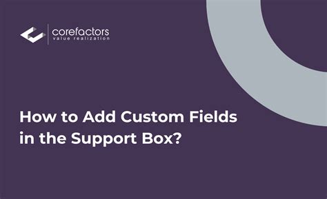 How To Add Custom Fields In The Support Box