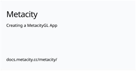 Creating A Metacitygl App Metacity