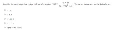 Solved S 1 The Corner Frequencies For The Bode Plot Are
