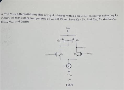 Solved 4 The Mos Differential Amplifier Of Fig 4 Is Biased