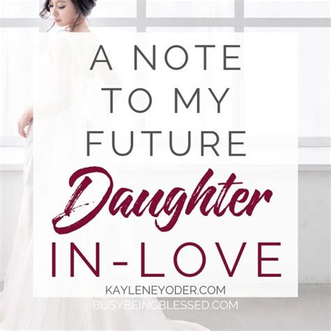 A Note To My Future Daughter In Love Kaylene Yoder