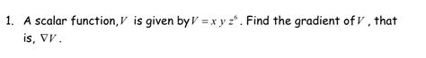 Solved A Scalar Function V ﻿is Given By Vxyz6 ﻿find The