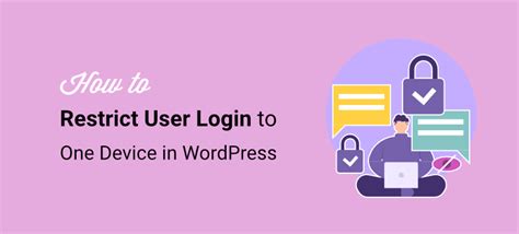 How To Restrict User Login To One Device In Wordpress Isitwp
