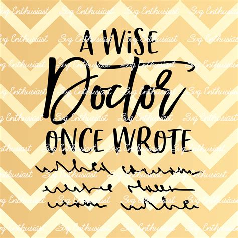 A Wise Doctor Once Wrote Svg Sarcastic Svg Funny Doctor Svg Nurse