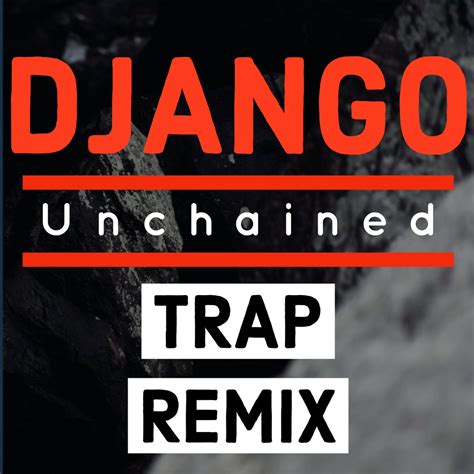 Django Unchained Trap Remix Single Trap Remix Guy的专辑 Apple Music