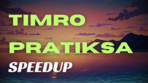 Timro Pratiksa Speedup Shallum Lamaabhayslofiworld Youtube