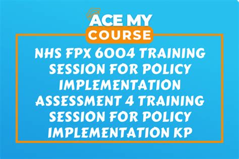 NHS FPX 6004 Training Session For Policy Implementation Assessment 4