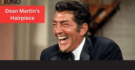 Dean Martins Hairpiece The Myth Of Famous Hairstyle