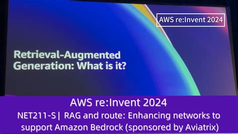 AWS re Invent 2024 セッションレポート NET211 SRAGとルートAmazon Bedrockをサポートするための