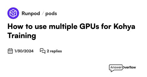 How To Use Multiple Gpus For Kohya Training Runpod