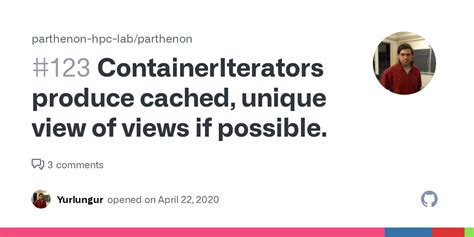 Containeriterators Produce Cached Unique View Of Views If Possible Issue Parthenon