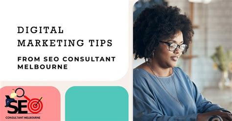 Digital Marketing Tips From Seo Consultant Melbourne Your Digital Partner