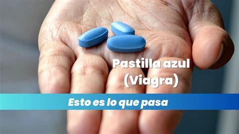 Pastilla Azul Para La Erección Lo Que El Viagra Puede Hacer En El Hombre