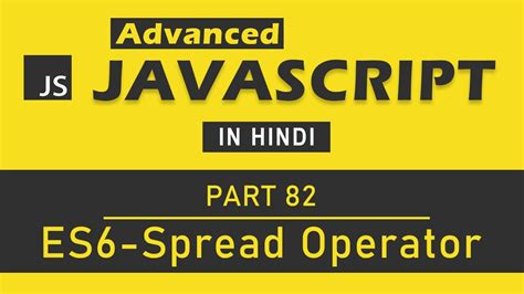 Advanced Javascript Tutorial In Hindi Part 82 Spread Operator In