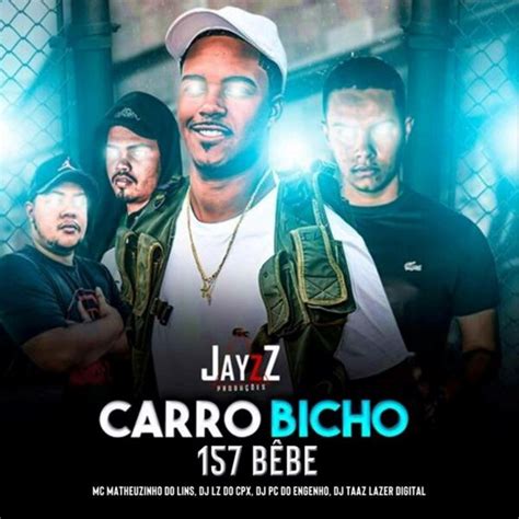 Carro Bicho 157 Bebê MC Matheuzinho do Lins Qobuz