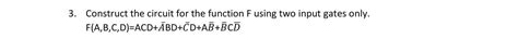 Solved Construct The Circuit For The Function F Using Two Chegg