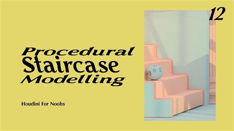 Procedural Staircase Houdini For Noobs 12 Youtube