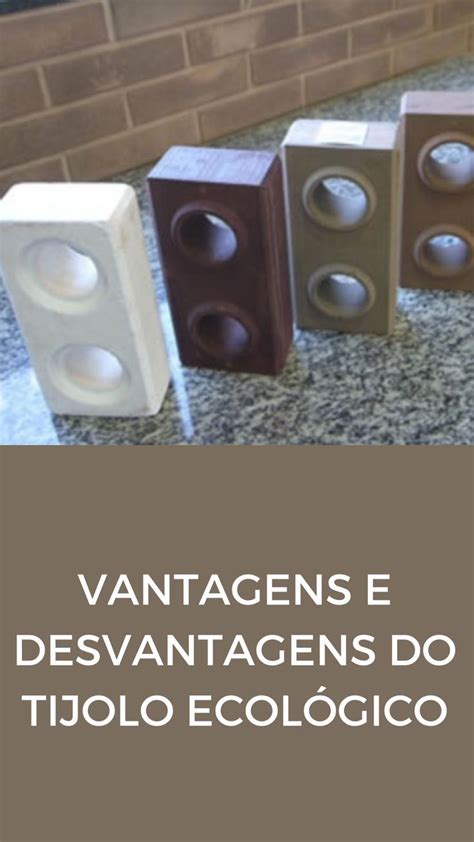 Vantagens e Desvantagens do Tijolo Ecológico Tijolo Ecológico