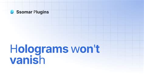 holograms won t vanish ssomar plugins