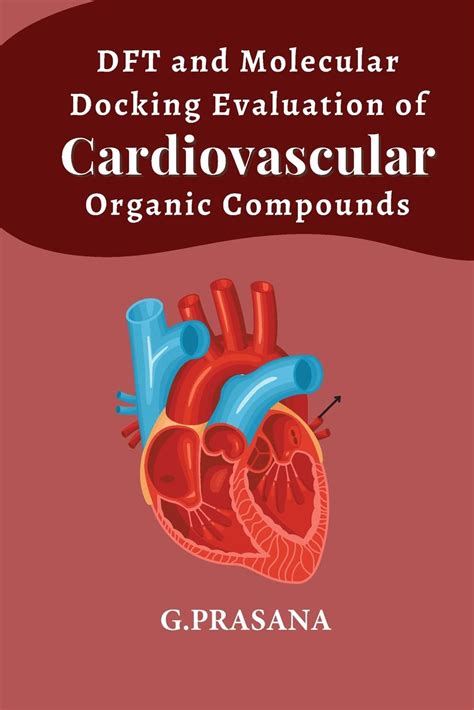 Dft And Molecular Docking Evaluation Of Cardiovascular Organic Compounds G Prasana