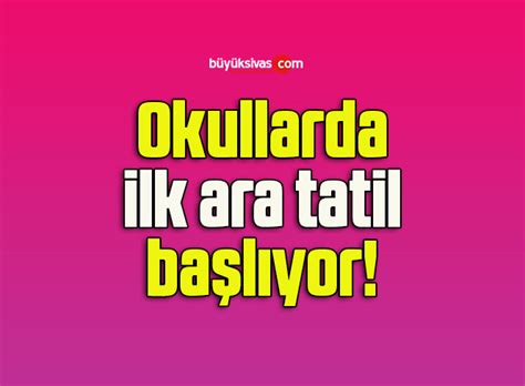 Okullarda ilk ara tatil başlıyor Büyük Sivas Haber Sivas Haberleri Haberler Güncel