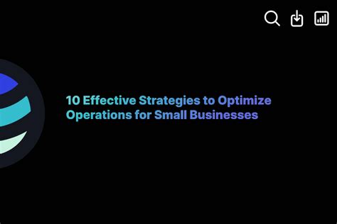 10 Effective Strategies To Optimize Operations For Small Businesses