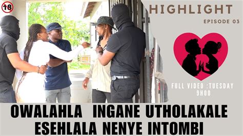 Owalahla Ingane Utholakale Esehlala Nenye Intombi Episode 4