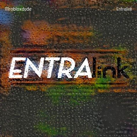 111robloxdude Entralink Lyrics And Tracklist Genius