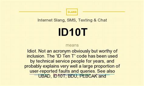 ID10T Idiot Not An Acronym Obviously But Worthy Of Inclusion The