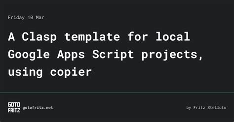 A Clasp Template For Local Google Apps Script Projects Using Copier