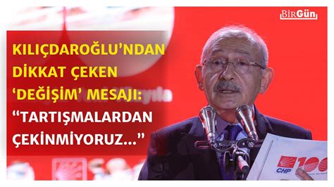 Kılıçdaroğlu ndan tarihi konuşma Değişim mesajı verdi Her tartışma