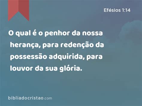 Efésios 1 14 O qual é o penhor da nossa herança para redenção da