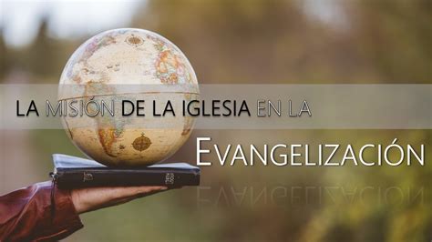 La misión de la iglesia en la evangelización YouTube