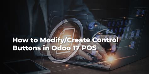 how to modify create control buttons in odoo 17 pos