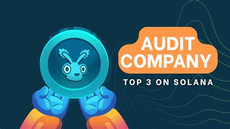 3 Perusahaan Audit Teratas Di Blockchain Solana