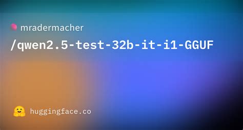 Mradermacher Qwen Test B It I GGUF Hugging Face