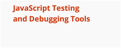 Javascript Testing And Debugging Tools By Dale Clifford Internet