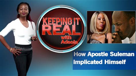 Keeping It Real With Adeola 259 Sex Scandal How Apostle Suleman Implicated Himself