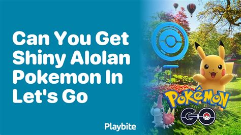 Can You Find Shiny Alolan Pokemon In Lets Go Playbite