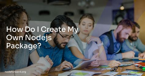 How Do I Create My Own Nodejs Package