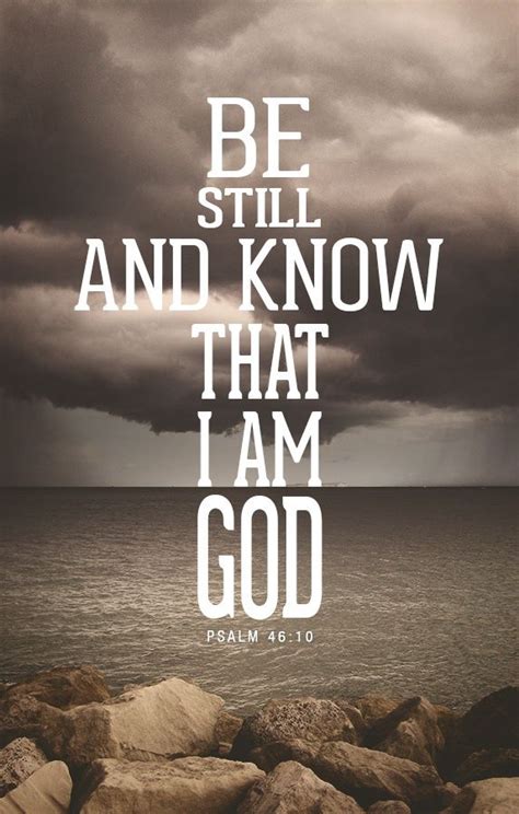 Psalm 46 10 KJV Be Still And Know That I Am God I Will Be Exalted