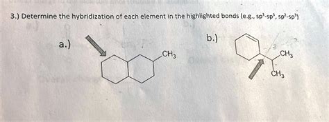 3 Determine The Hybridization Of Each Element In The Highlighted Bonds