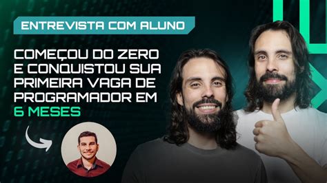 🔴 ComeÇou Do Zero E Conquistou Sua Primeira Vaga De Programador Em 6