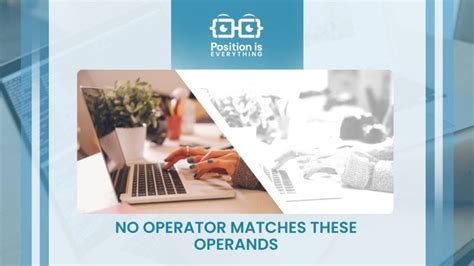 no operator matches these operands learn the best solutions position