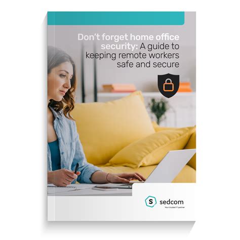 Dont Forget Home Office Security A Guide To Keeping Remote Workers