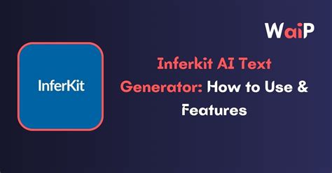 Inferkit Ai Text Generator How To Use And Features Wide Ai Prompts