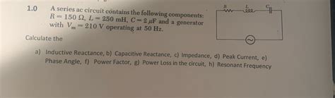 Solved 1 0 ﻿a Series Ac Circuit Contains The Following