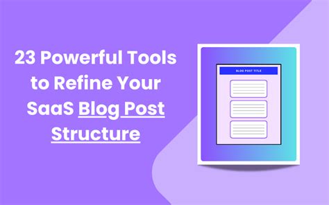 23 Powerful Tools To Enhance Your Saas Blog Post Structure Blog Saas