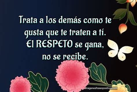 Trata A Los Demás Como Te Gusta Que Te Traten A Tí Imágenes Y Frases