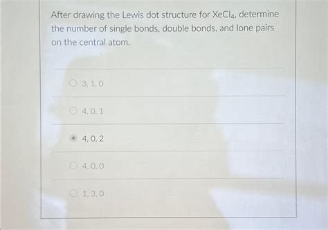 Solved After Drawing The Lewis Dot Structure For Xecl4